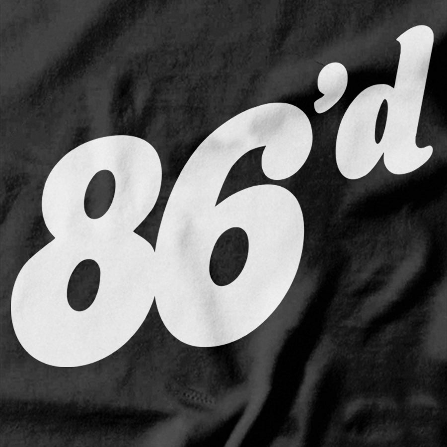 86'd T-shirt - Funny T-shirts - Pie Bros